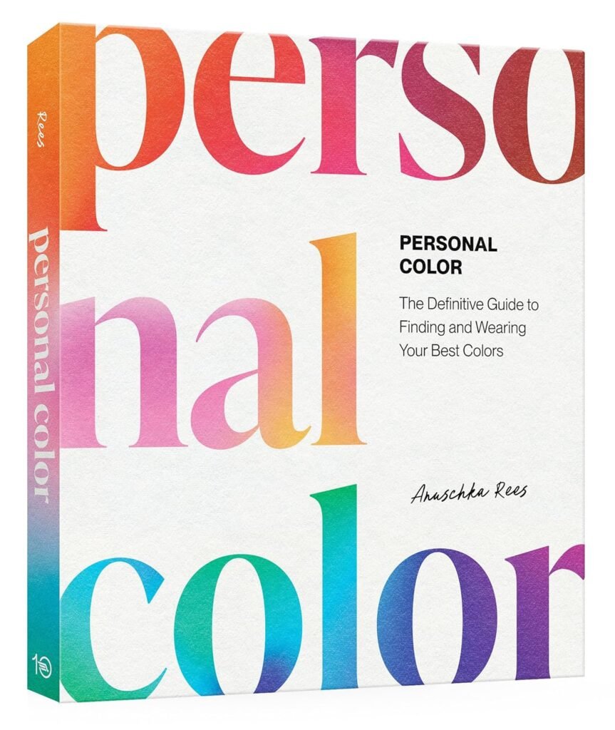 Personal Color: The Definitive Guide to Finding and Wearing Your Best ...